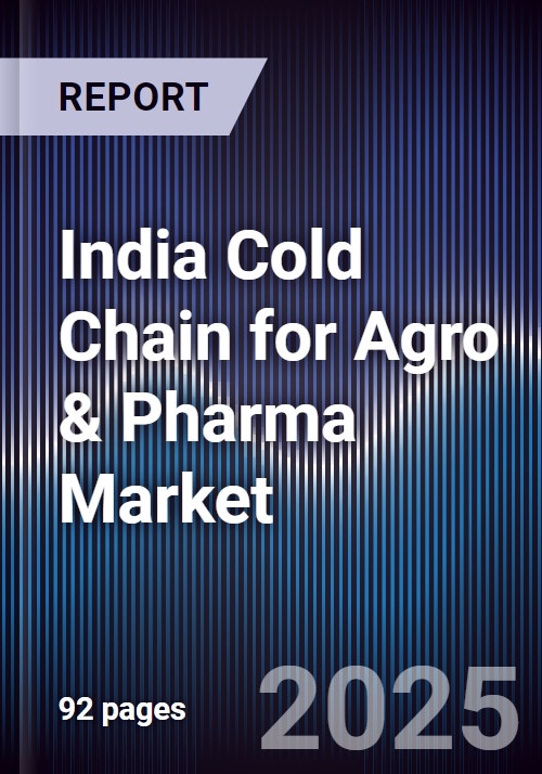 India Cold Chain for Agro & Pharma Market - Research and Markets