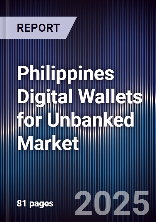 Philippines Digital Wallets for Unbanked Market