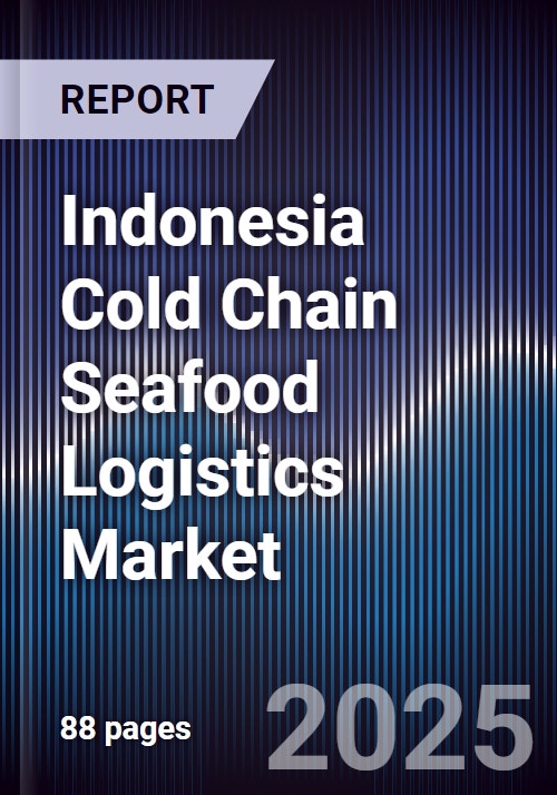 Indonesia Cold Chain Seafood Logistics Market