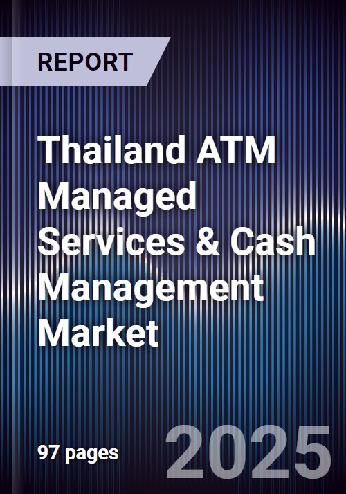 Thailand ATM Managed Services & Cash Management Market