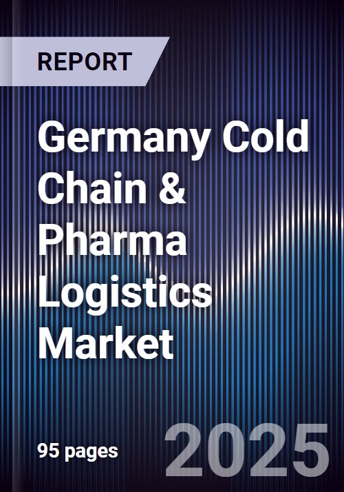 Germany Cold Chain & Pharma Logistics Market