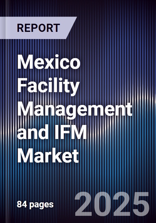 Mexico Facility Management and IFM Market - Research and Markets