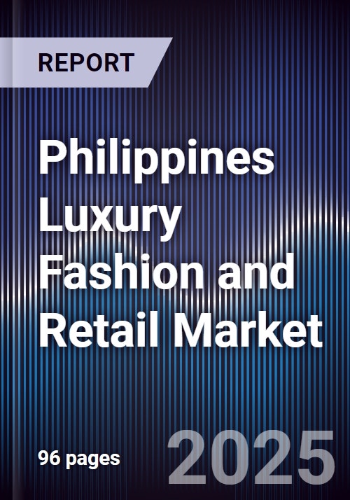 Philippines Luxury Fashion and Retail Market