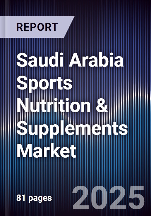 Saudi Arabia Sports Nutrition & Supplements Market