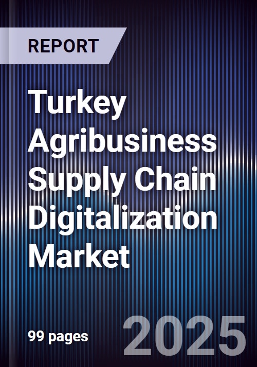 Turkey Agribusiness Supply Chain Digitalization Market