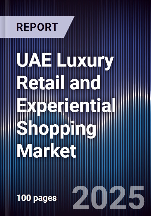 UAE Luxury Retail and Experiential Shopping Market