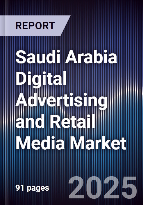 Saudi Arabia Digital Advertising and Retail Media Market