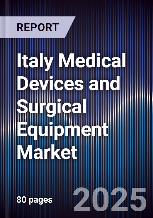 Italy Medical Devices and Surgical Equipment Market