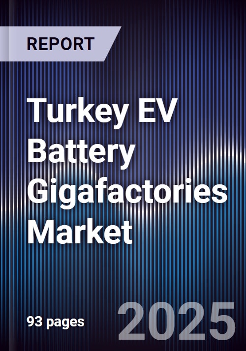 Turkey EV Battery Gigafactories Market - Research and Markets