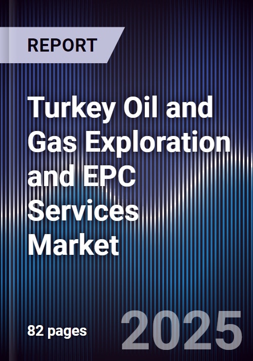 Turkey Oil and Gas Exploration and EPC Services Market