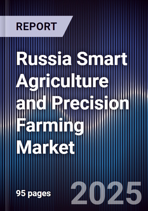 Russia Smart Agriculture and Precision Farming Market
