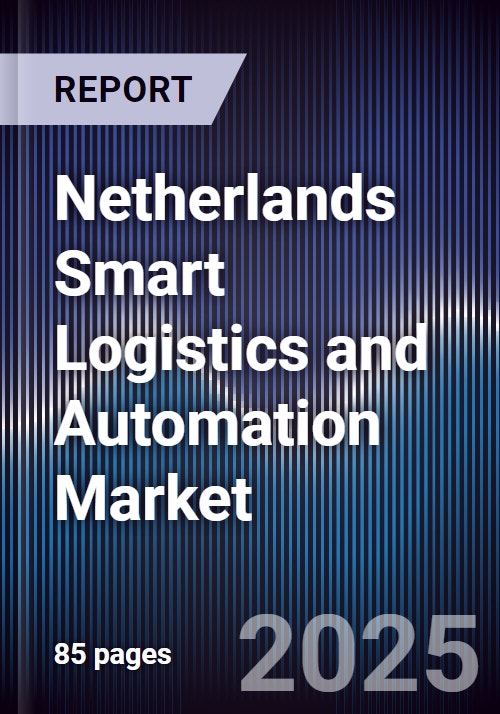 Netherlands Smart Logistics and Automation Market