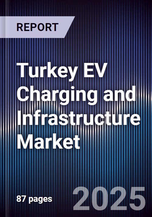 Turkey EV Charging and Infrastructure Market
