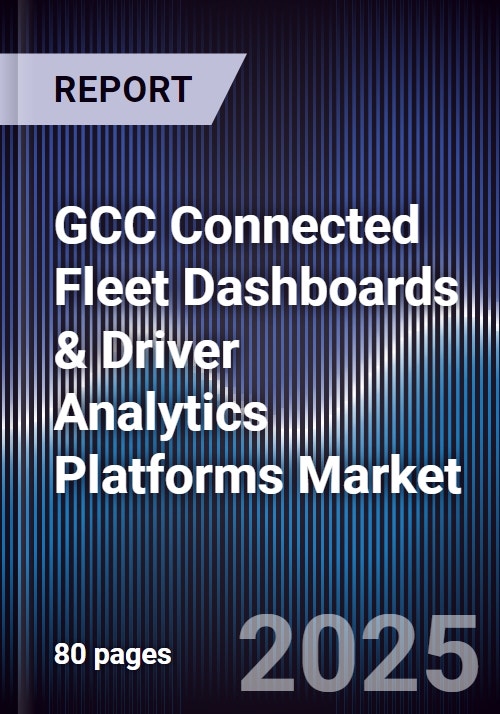GCC Connected Fleet Dashboards & Driver Analytics Platforms Market Size, Share, Growth Drivers ...
