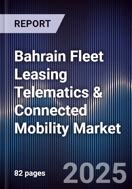 Bahrain Fleet Leasing Telematics & Connected Mobility Market Size ...