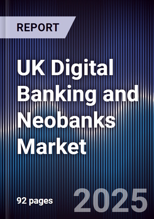 UK Digital Banking and Neobanks Market - Research and Markets