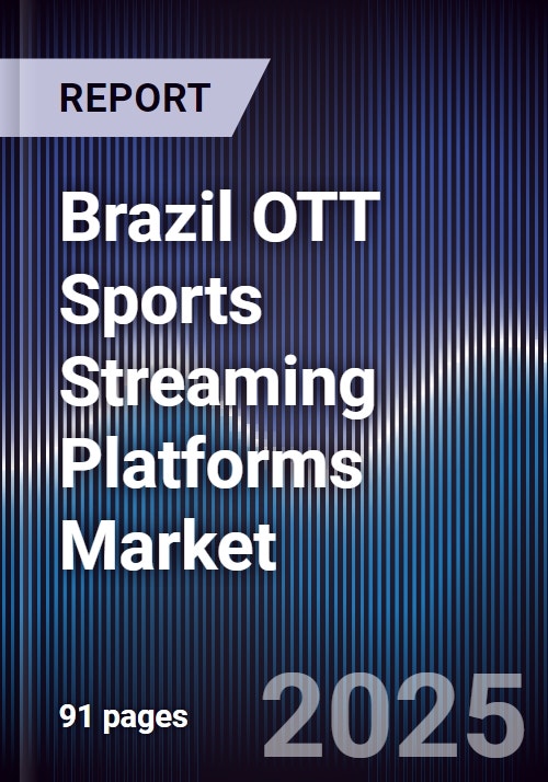 Brazil OTT Sports Streaming Platforms Market