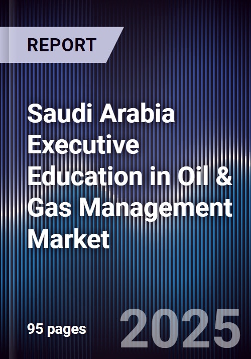 Saudi Arabia Executive Education in Oil & Gas Management Market