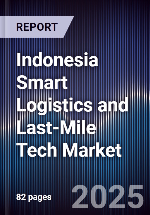 Indonesia Smart Logistics and Last-Mile Tech Market