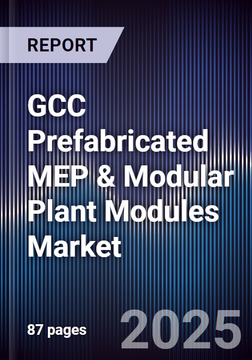 GCC Prefabricated MEP & Modular Plant Modules Market Size, Share ...