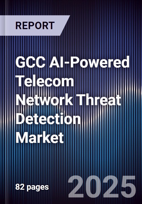 GCC AI-Powered Telecom Network Threat Detection Market Size, Share & Forecast 2025-2030