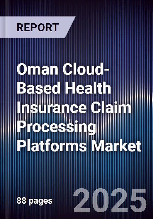 Oman Cloud-Based Health Insurance Claim Processing Platforms Market ...