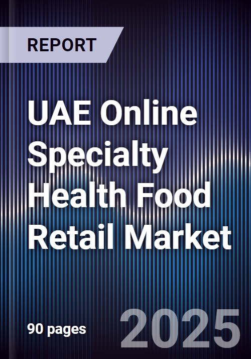 UAE Online Specialty Health Food Retail Market Size, Platforms ...