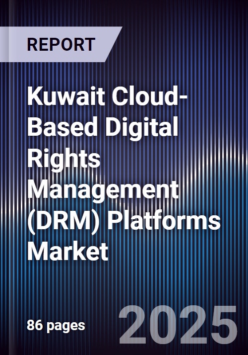 Kuwait Cloud-Based Digital Rights Management (DRM) Platforms Market ...