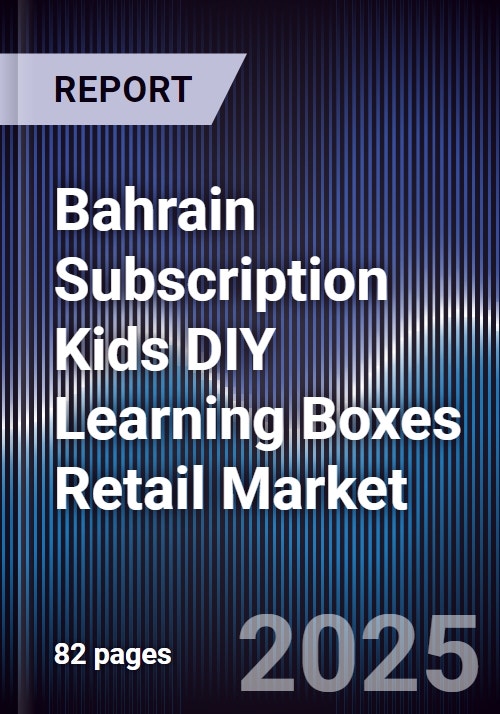 Bahrain Subscription Kids DIY Learning Boxes Retail Market