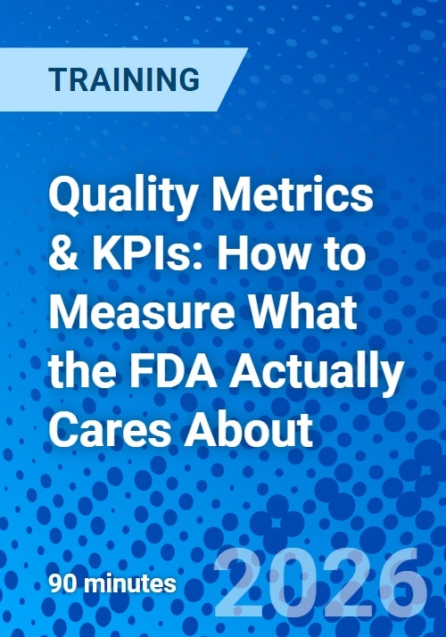 Quality Metrics & KPIs: How to Measure What the FDA Actually Cares ...