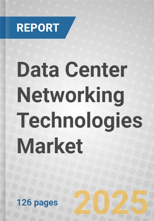 Data Center Networking Technologies: Global Markets