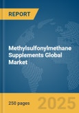 Methylsulfonylmethane (MSM) Supplements Global Market Report 2025