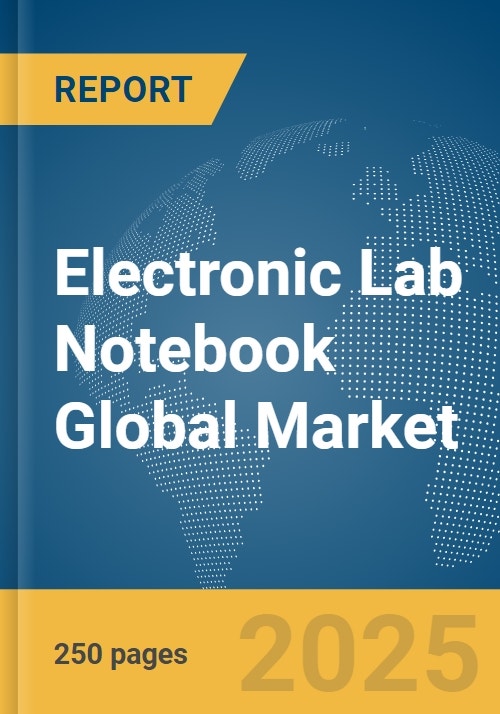 Electronic Lab Notebook Global Market Report 2025