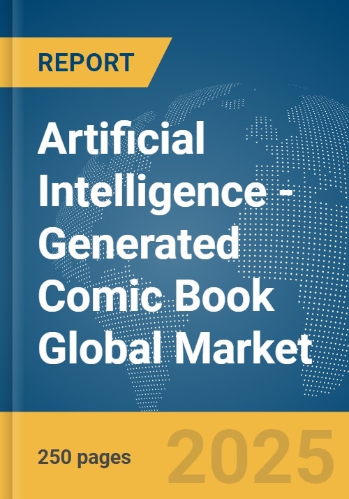 Artificial Intelligence (AI)-Generated Comic Book Global Market Report 2025