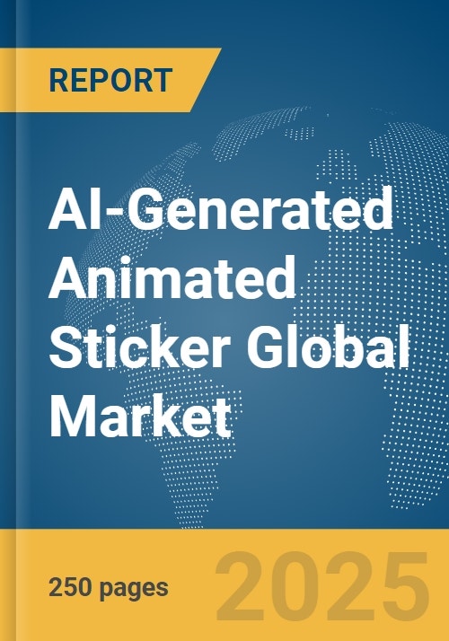 AI-Generated Animated Sticker Global Market Report 2025
