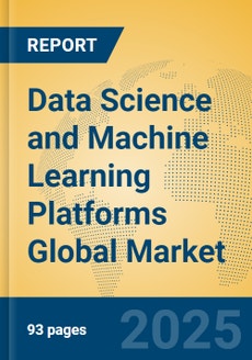 Data Science and Machine Learning Platforms Global Market Insights 2025, Analysis and Forecast ...