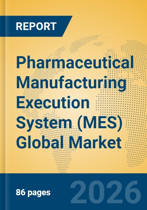 Pharmaceutical Manufacturing Execution System (MES) Global Market ...