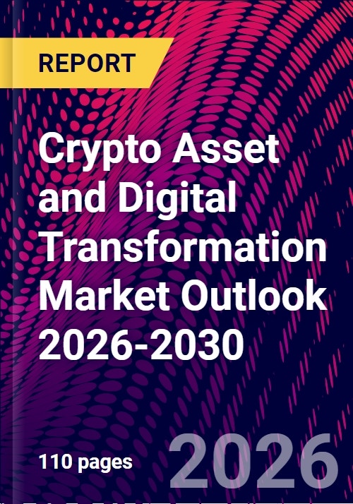Crypto Asset and Digital Transformation Market Outlook 2026-2030