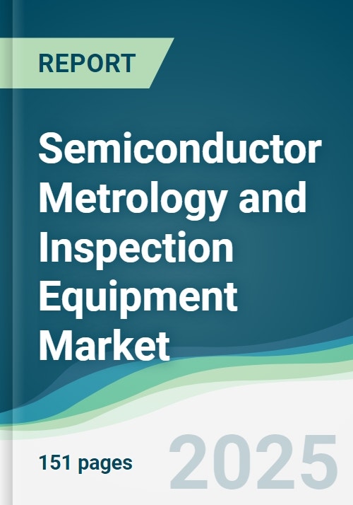 Semiconductor Metrology and Inspection Equipment Market - Forecasts ...