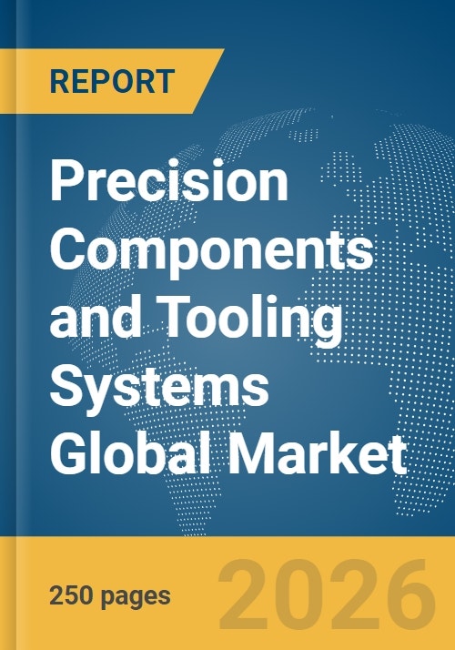 Precision Components and Tooling Systems Global Market Report 2026