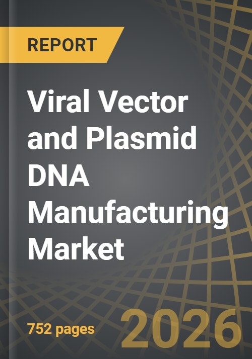 Viral Vector and Plasmid DNA Manufacturing Market (7th Edition ...