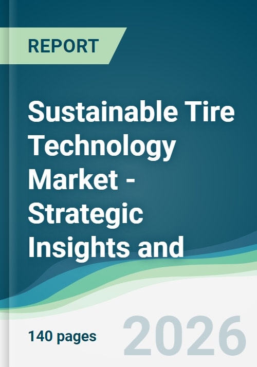 Sustainable Tire Technology Market - Strategic Insights and Forecasts ...