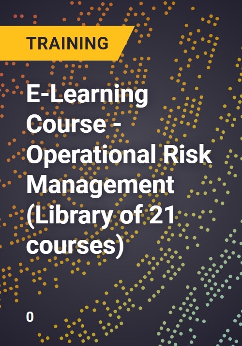 E-Learning Course - Operational Risk Management (Library of 21 courses)