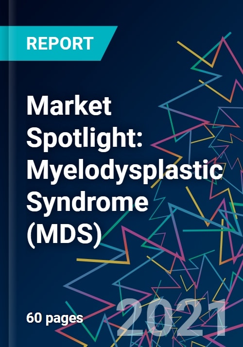 Market Spotlight: Myelodysplastic Syndrome (MDS)