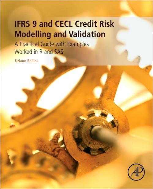 IFRS 9 and CECL Credit Risk Modelling and Validation. A Practical Guide ...