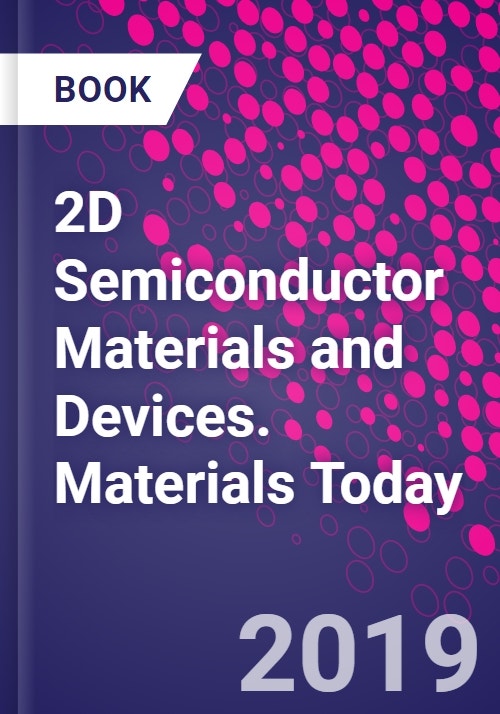 2D Semiconductor Materials and Devices. Materials Today