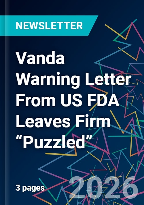 Vanda Warning Letter From US FDA Leaves Firm “Puzzled”