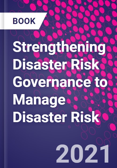 Strengthening Disaster Risk Governance to Manage Disaster Risk