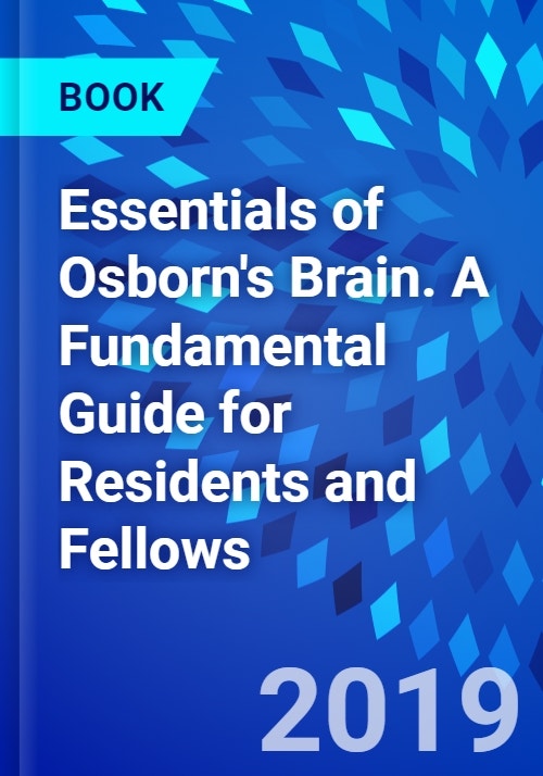 Essentials of Osborn's Brain. A Fundamental Guide for Residents and Fellows