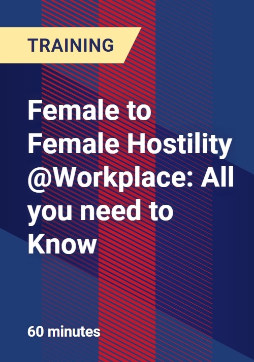 Female to Female Hostility @Workplace: All you need to Know